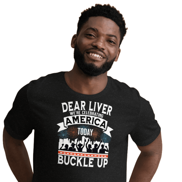 Dear Liver Celebrating America Buckle Up Tee